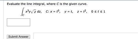 solved evaluate the line integral where c is the given
