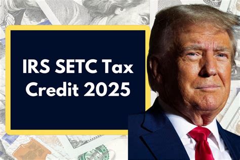 Irs Setc Tax Credit 2025 Who Qualifies Know About Amount And Payment Dates