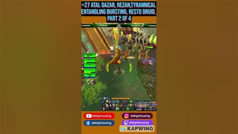 Razen Part 2 Of 4 27 Resto Druid Pov Atal Dazar Razen Tyrannical Entangling Bursting Youtube
