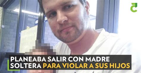 Planeaba Salir Con Madre Soltera Para Violar A Sus Hijos