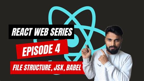 react web series episode 4 file structure jsx babel react