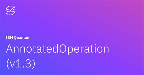 annotatedoperation v1 3 ibm quantum documentation