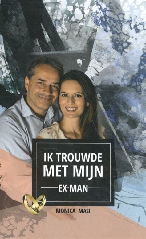 Ik Trouwde Met Mijn Ex Man Dutch Edition By Monica Masi Goodreads