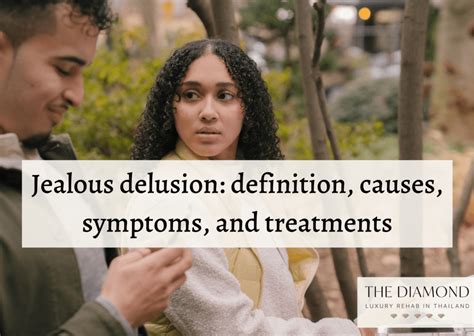 Jealous Delusion Definition Causes Symptoms And Treatments The Diamond Rehab Thailand