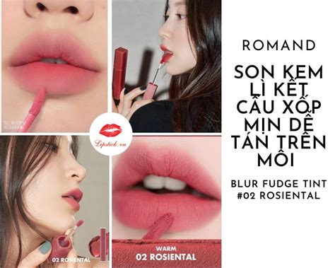 Son Romand Blur Fudge Tint 02 Rosiental Màu Cánh Hồng Khô Đẹp Nhất