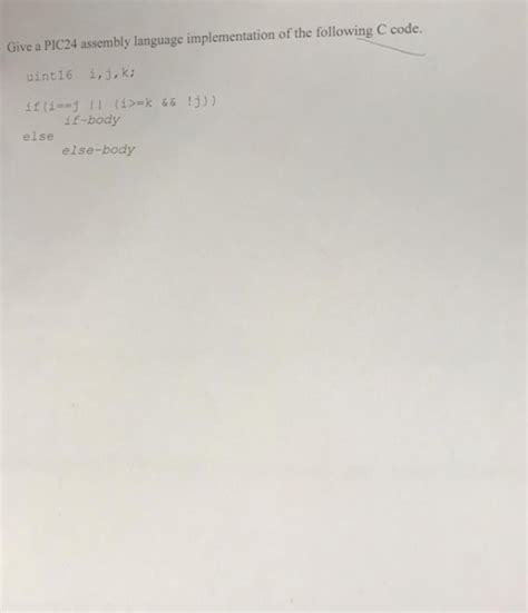 Give A Pic24 Assembly Language Implementation Of The Following C Code