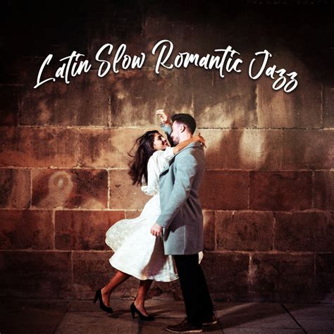 Latin Slow Romantic Jazz Night And Sensual Melodies Slow And Calm