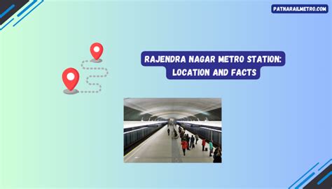 Rajendra Nagar Metro Station Location And Facts