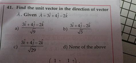 find the unit vector in the direction of vector a given a 3i 4j −2k
