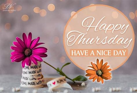 Happy Thursday Have A Nice Day Happy Thursday Happy Good