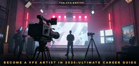How To Become A Vfx Artist In 2025 The Ultimate Guide