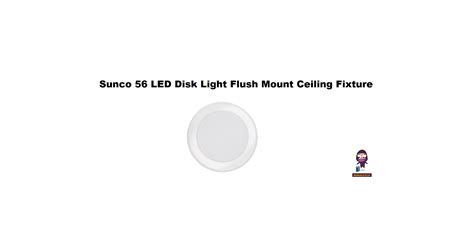 Sunco 56 Led Disk Light Flush Mount Ceiling Fixture Instruction Manual