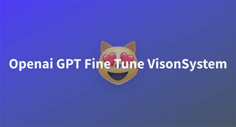 YangHao Openai GPT Fine Tune VisonSystem At Main