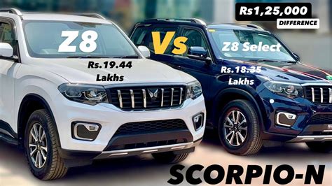 SCORPIO N Z SELECT VS Z Rs DIFFERENCE Z VS Z SELECT COMPARISION NEW