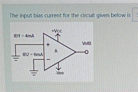 Solved The Input Bias Current For The Circuit Given Below Is Chegg