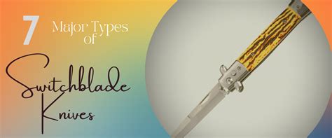 7 Major Types Of Switchblade Knives Wholesale Blades