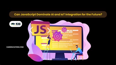 Can Javascript Dominate Ai And Iot Integration For The Future