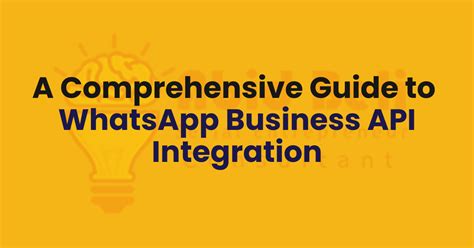 A Comprehensive Guide To WhatsApp Business API Integration
