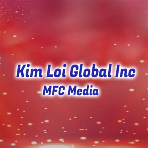 Kim Loi Global Mfc Media Youtube