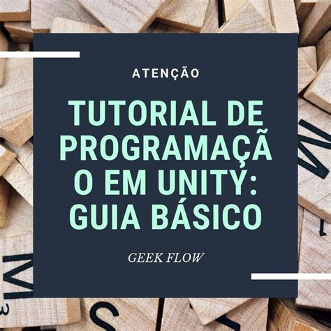 [tutorial de programação em unity guia básico] afim de aprender o