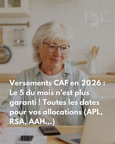 Versements Caf En 2026 Le 5 Du Mois Nest Plus Garanti Toutes Les