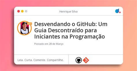 Desvendando O Github Um Guia Descontraído Para Iniciantes Na Programação