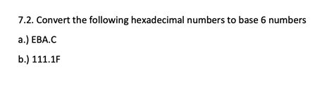 solved 7 2 convert the following hexadecimal numbers to