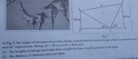 In Fig 5 The Angles Of Elevation Of Two Kites Points And 60 Circ Re