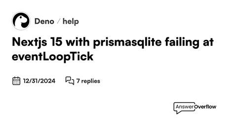 Nextjs 15 With Prismasqlite Failing At Eventlooptick Deno