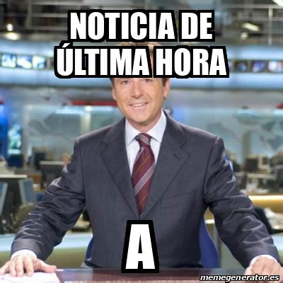 Meme Personalizado Noticia De última Hora A 33053570