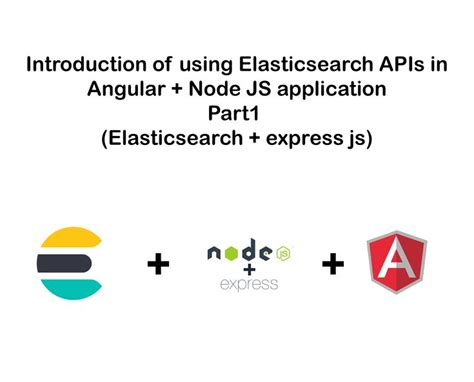 Introduction Of Using Elasticsearch APIs In Angular Node JS Application Part1
