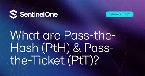 Que Sont Les Attaques Pass The Hash Pth Et Pass The Ticket Ptt
