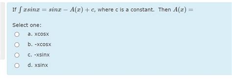 solved if ∫﻿﻿xsinx sinx a x c ﻿where c ﻿is a constant