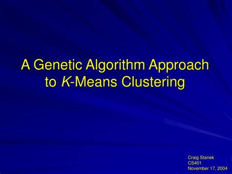 Ppt A Genetic Algorithm Approach To K Means Clustering Powerpoint