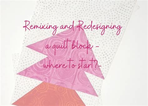 Redesigning A Quilt Block Where To Start Kate Colleran Designs Quilt Blocks Quilts