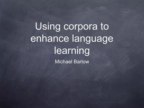 Enhancing Language Learning Using Corpora Ppt