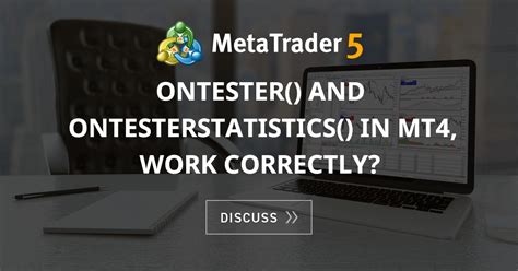 Ontester And Ontesterstatistics In Mt4 Work Correctly Strategy Tester Mql4 And