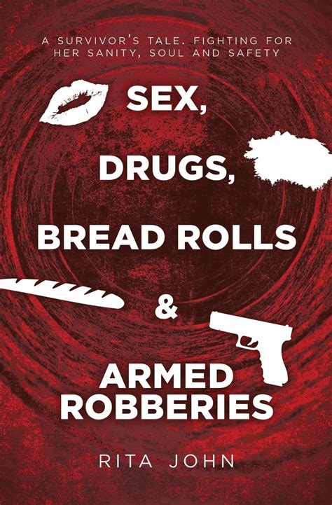 Sex Drugs Bread Rolls And Armed Robberies Book By Rita John Lollys