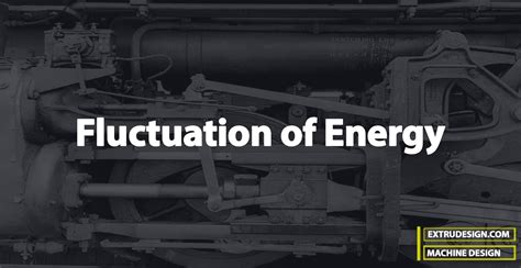 What Is The Fluctuation Of Energy Extrudesign