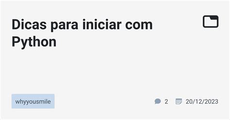 Dicas Para Iniciar Python Whyyousmile TabNews