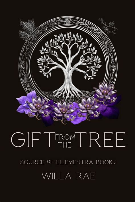 T From The Tree Source Of Elementra 1 By Willa Rae Goodreads