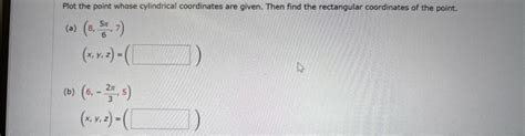 Solved Plot The Point Whose Cylindrical Coordinates Are