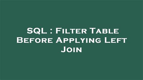 Sql Filter Table Before Applying Left Join Youtube