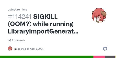 Sigkill Oom While Running Libraryimportgeneratortests Wo Actionable Log Messages Or