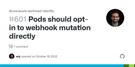 Pods Should Opt In To Webhook Mutation Directly · Issue 601 · Azure