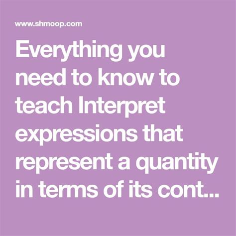 Everything You Need To Know To Teach Interpret Expressions That Represent A Quantity In Terms Of