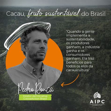 Pedro Ronca Diretor Da Iniciativa Cocoaaction Brasil Fala Sobre As Ações Do Setor Em Prol De