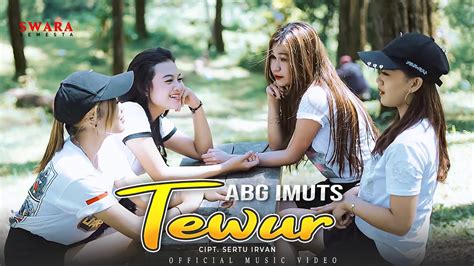 Abg Imuts Tewur Official Music Video Youtube Music
