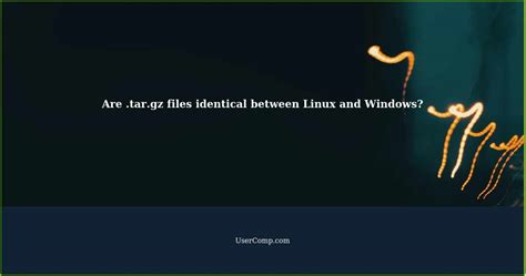 are tar gz files made in linux with identical files identical to tar