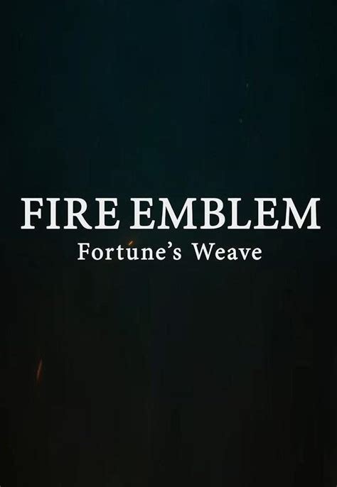 Full Credits Of Fire Emblem Fortunes Weave Filmaffinity